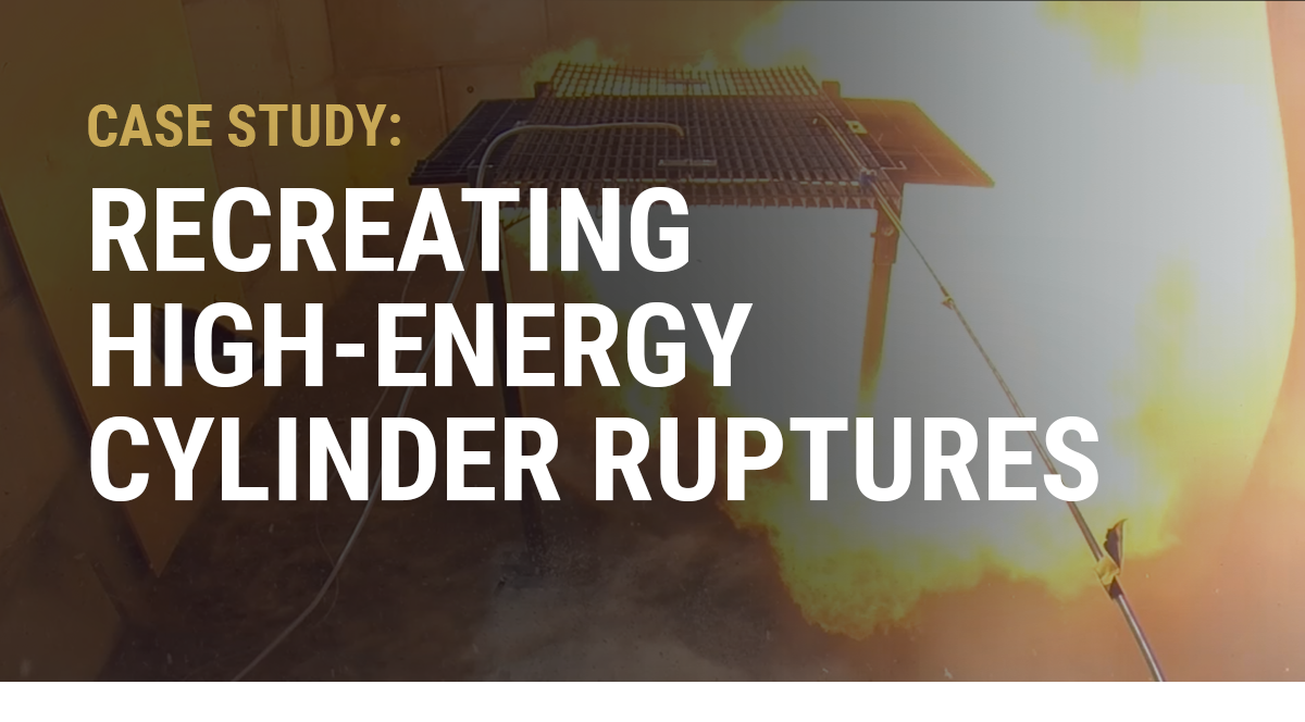 Case Study: Recreating High-Energy Cylinder Ruptures at Full Scale ...